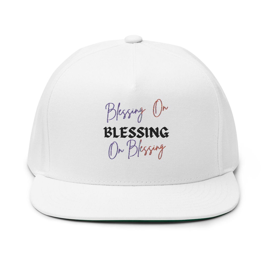 Blessing on Blessing on Blessing Flat Bill Cap | Embroidered Script ...