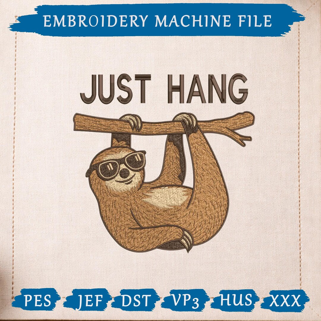 Just Hang Sloth Embroidery Design, Funny Sloth Machine File, Cute ...