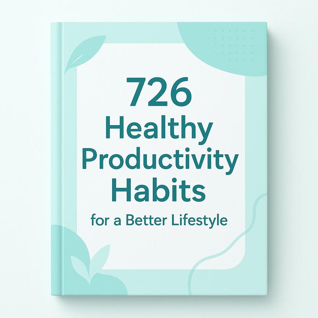 726 Healthy Productivity Habits PDF • Better Lifestyle Habits List ...