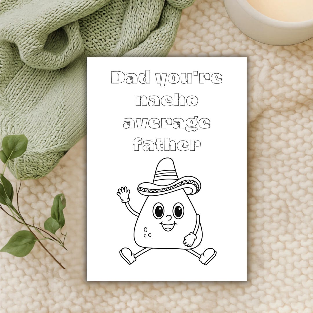 Father's Day Coloring Foldable Card for Kids Dad You're Nacho Average ...