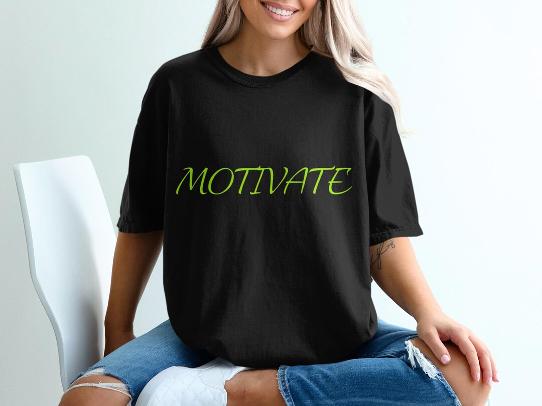 Motivate T-shirts, Inspirational Shirts, Positive Vibes Tees ...