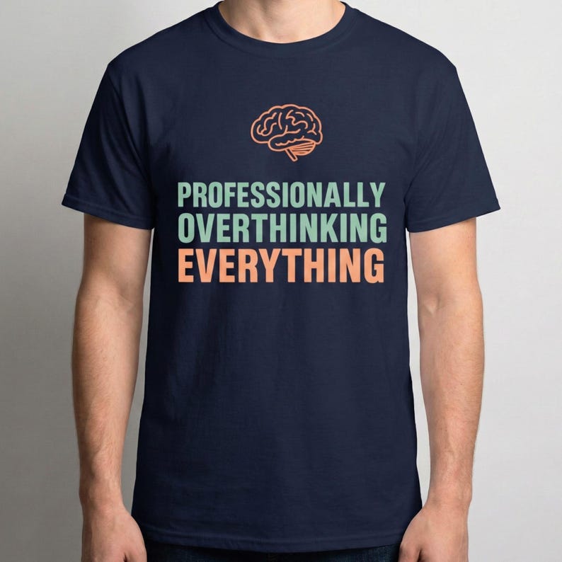 Professionally Overthinking Everything Shirt | Funny Overthinker Tee ...