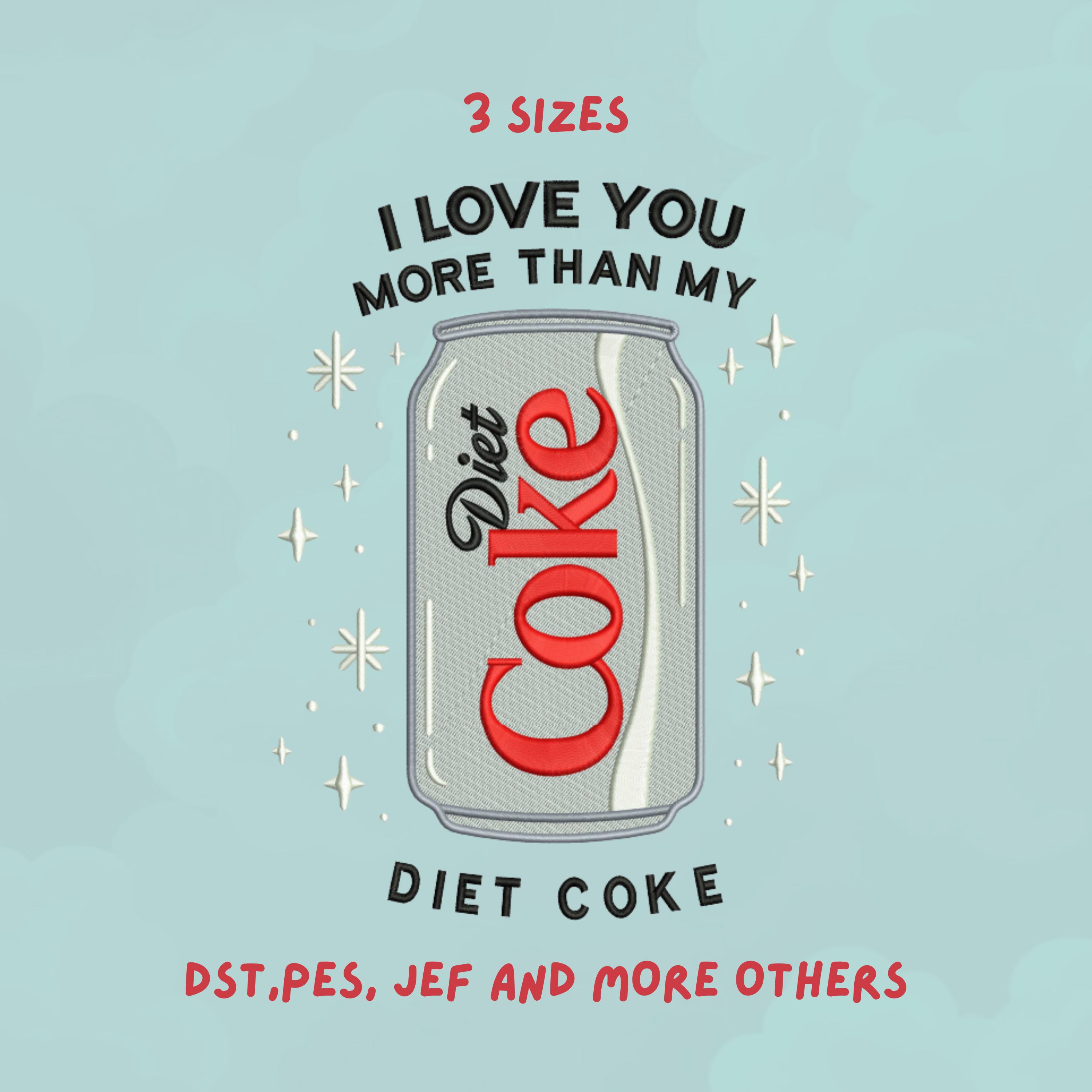 I Love You More Than My Diet Coke Embroidery Design | Funny Soda Can ...