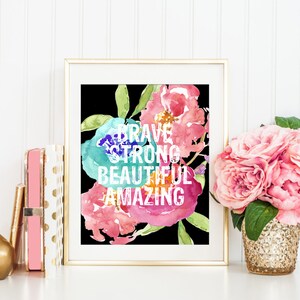 Inspirational Quote Art Print, Brave Strong Beautiful Amazing Print ...