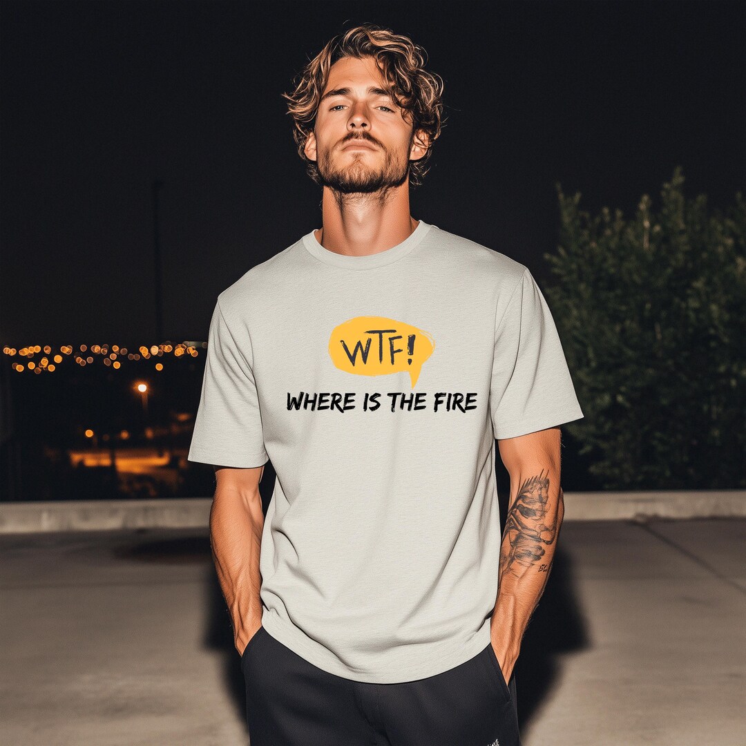 Funny Firefighter Gift. Fireman Puns Shirt. Firefighter Shirt Funny WTF ...