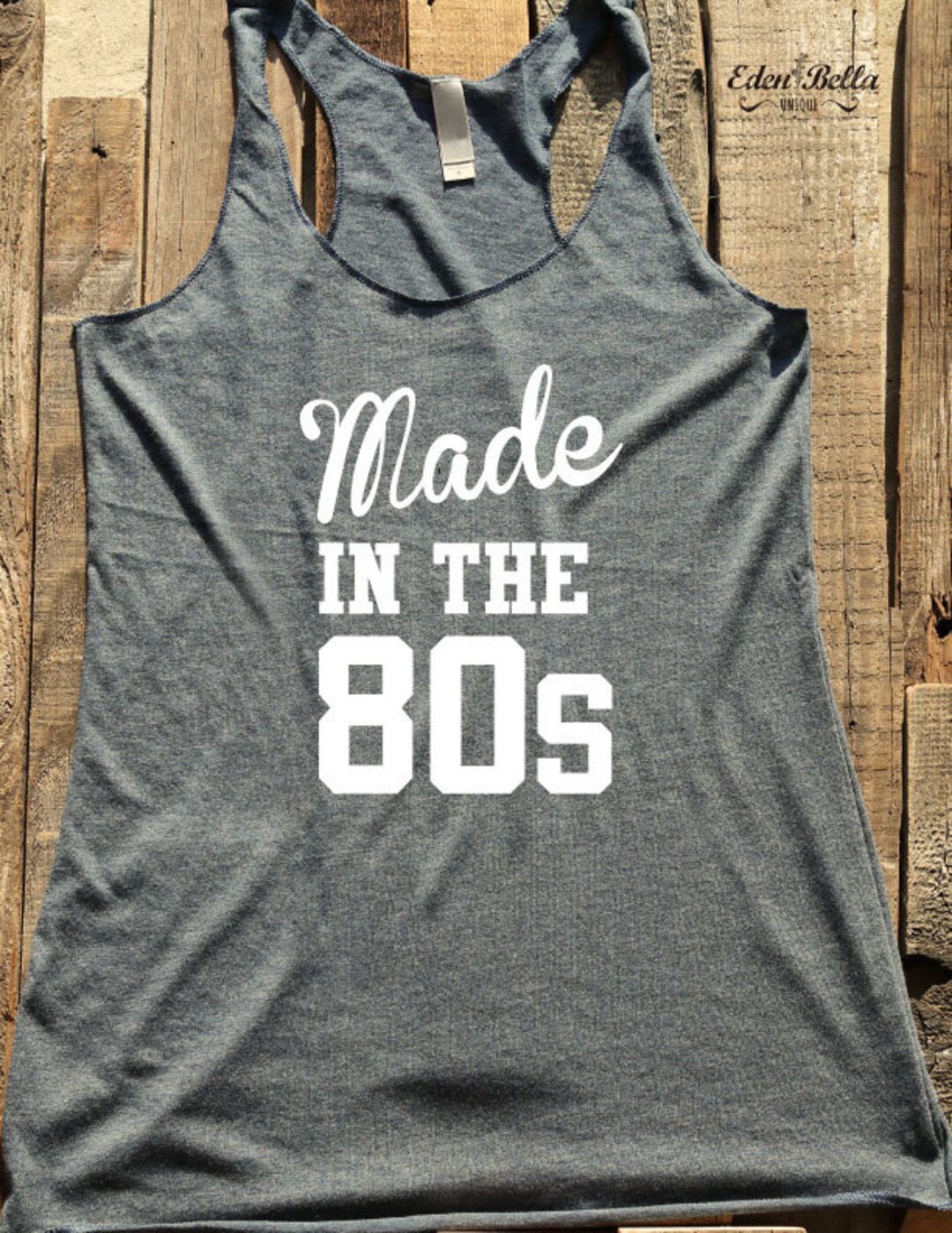 Made in the 80s - Fun Shirt - Workout Tank Top - Choose Colors - Soft ...