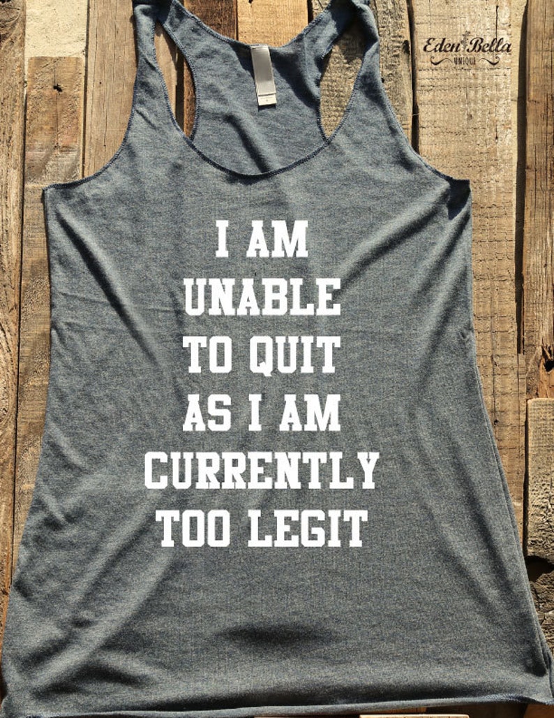 I Am Unable to Quit as I Am Currently Too Legit Fun Shirt - Etsy I Am Unable to Quit as I Am Currently Too Legit Fun Shirt - Etsy