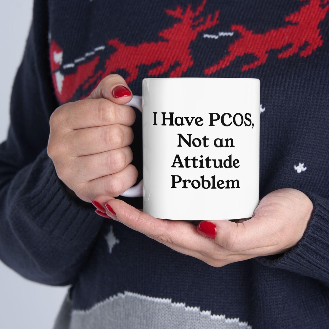 PCOS Gift, PCOS Mug, I Have PCOS Not an Attitude Problem, Funny , Sassy ...