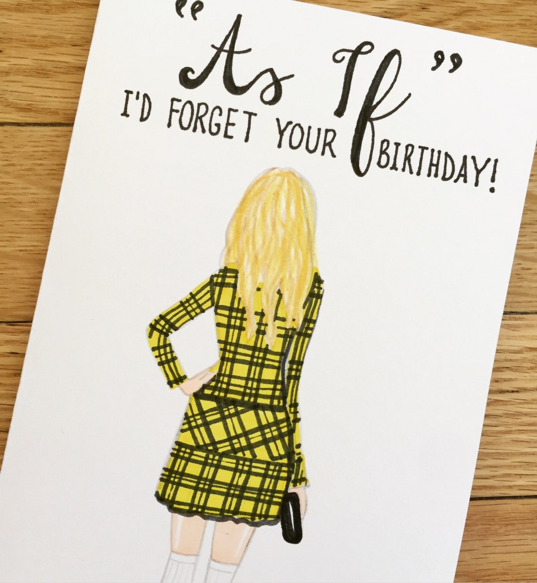 Clueless “as If” Birthday Card (HAND DRAWN and COLORED) - Etsy