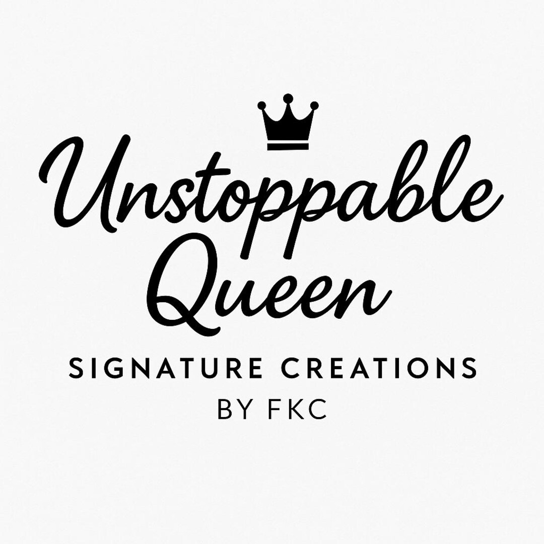 Unstoppable Queen Signature Creations - Inspirational & Motivational ...
