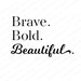 Brave Bold and Beautiful SVG PNG JPEG, Hello Beautiful Svg, She is ...