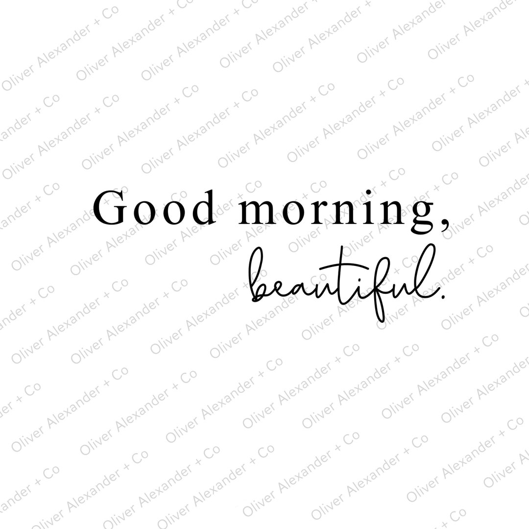 Good Morning, Beautiful SVG + PNG + JPEG, Hello Gorgeous Svg, Morning ...