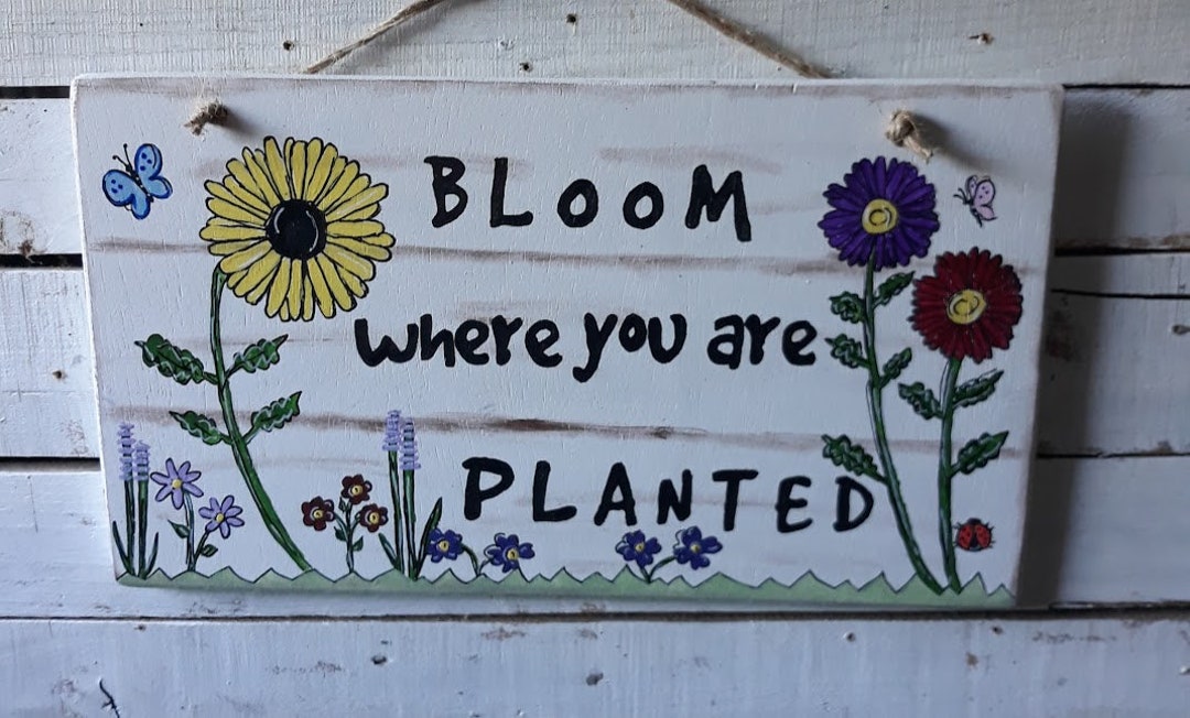 Bloom, Plant, Inspire, Bloom Where You Are Planted, Handmade, Wood Sign ...