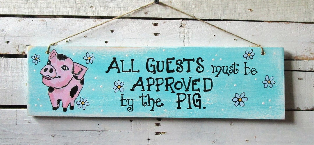 Handmade Pig Wood Sign: "all Guests Must Be Approved" - Etsy