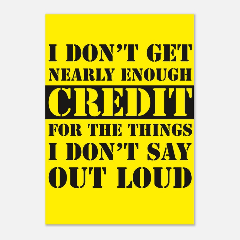 Uninspirational Quote Poster - Credit for Things Not Said Out Loud ...