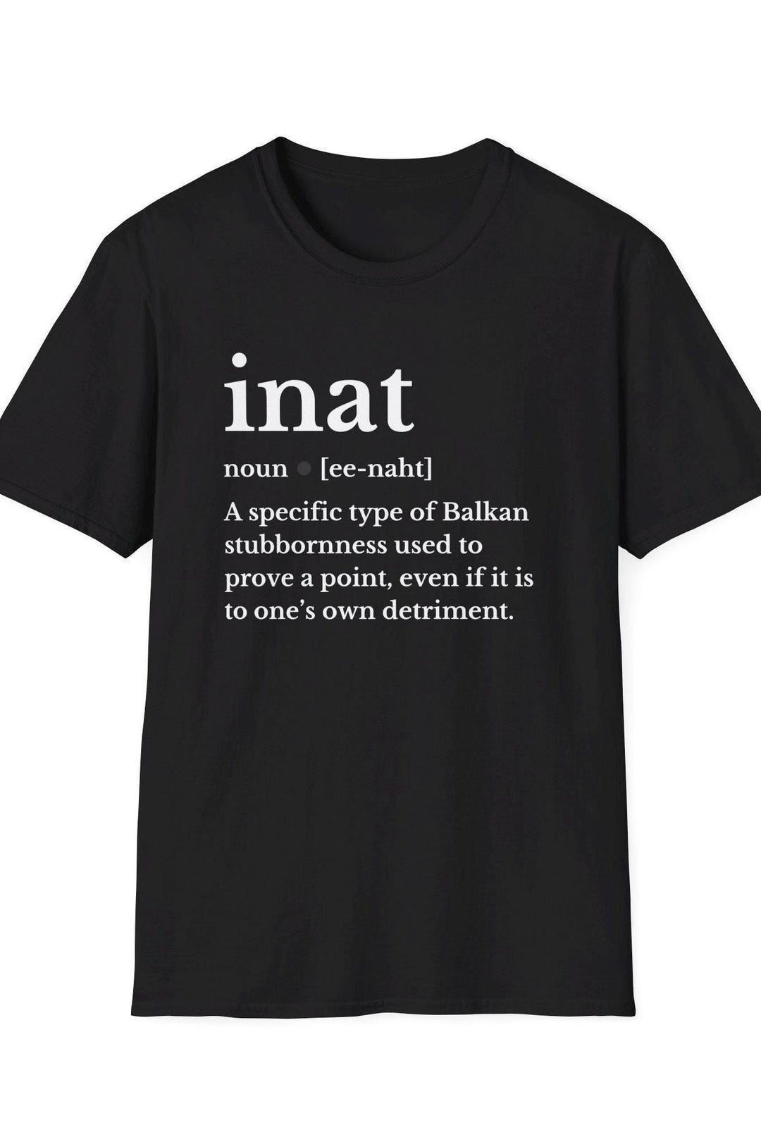 Inat Definition Shirt | Funny Balkan Gift | Stubbornness Meaning Tee ...
