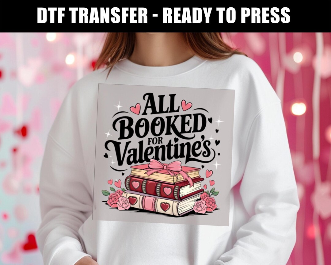 I'm All Booked for Valentines Day Iron on DIY DTF Heat Transfer HTV ...