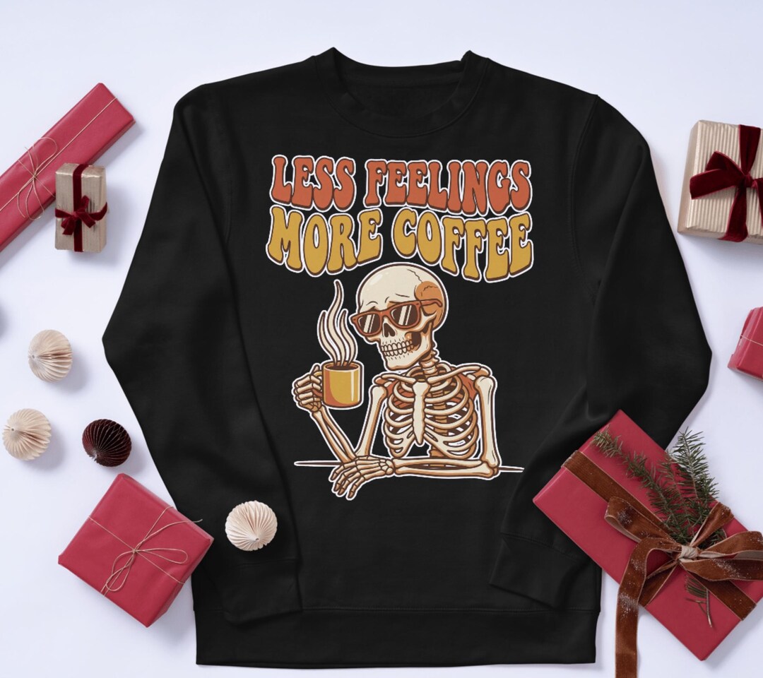 Less Feelings More Coffee PNG, Funny Skeleton Coffee Sublimation, Anti ...
