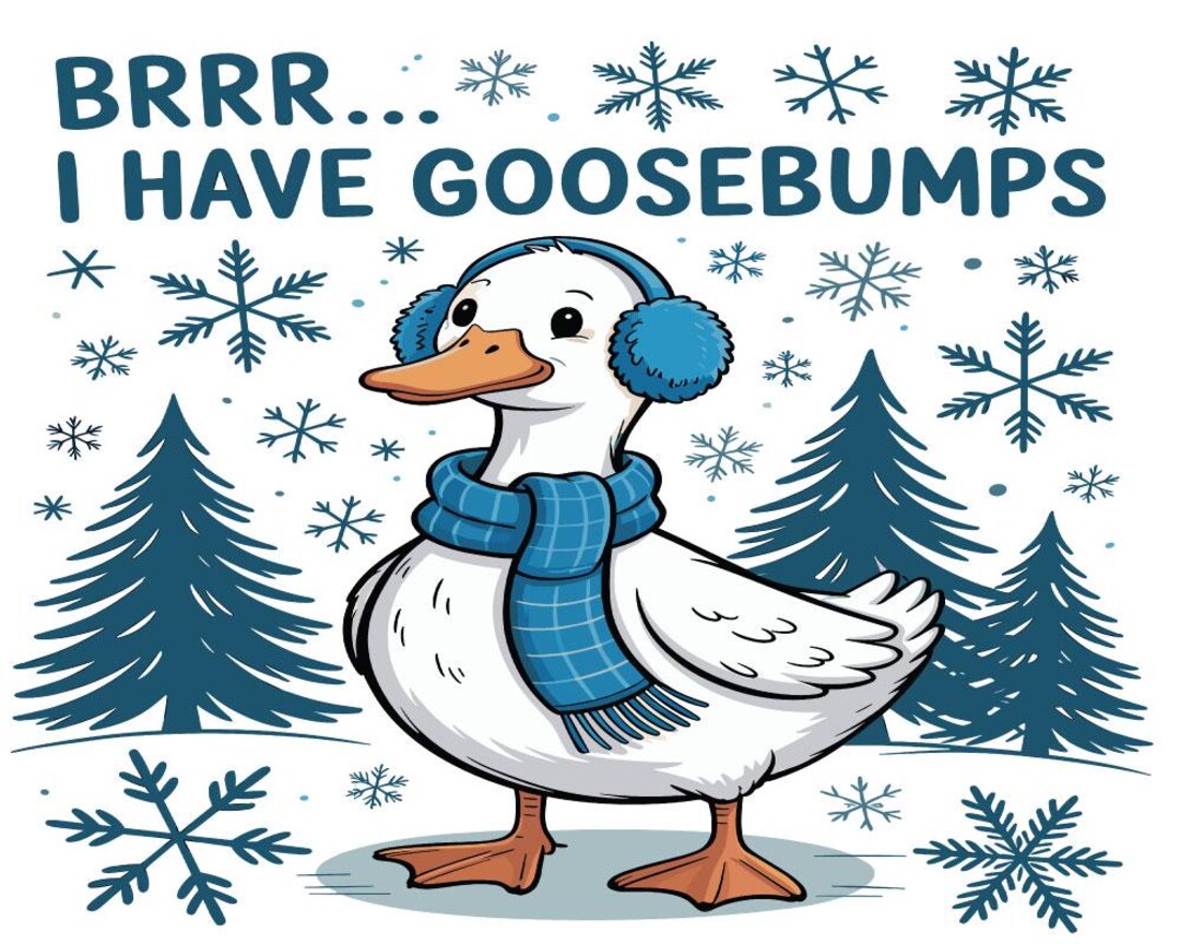 Winter Goose Png, I Have Goosebumps Christmas Design (digital Download ...