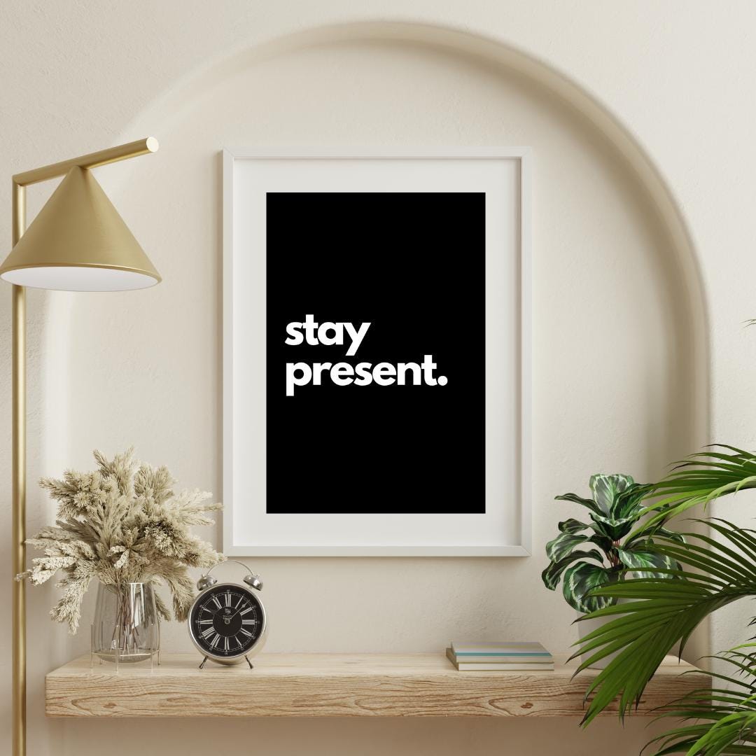 Stay Present Printable | Minimalist Motivational Poster | Black and ...