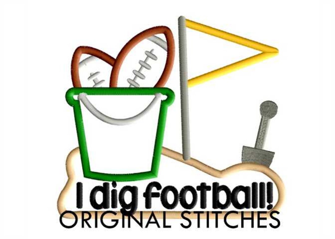 I Dig Football Applique and Embroidery Digital Design File 4x4 5x7 6x10 ...