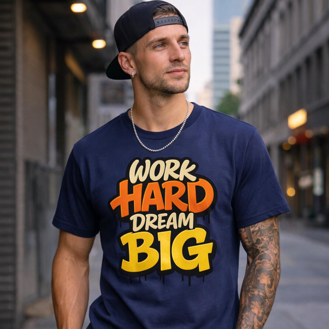 Work Hard Dream Big Shirt, Graffiti Motivation Graphic, Hustle ...