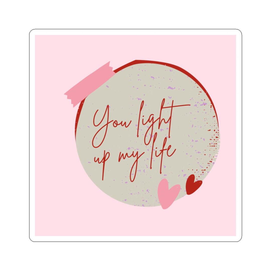 You Light up My Life Sticker, Kiss-cut Vinyl Heart Sticker | Glossy ...