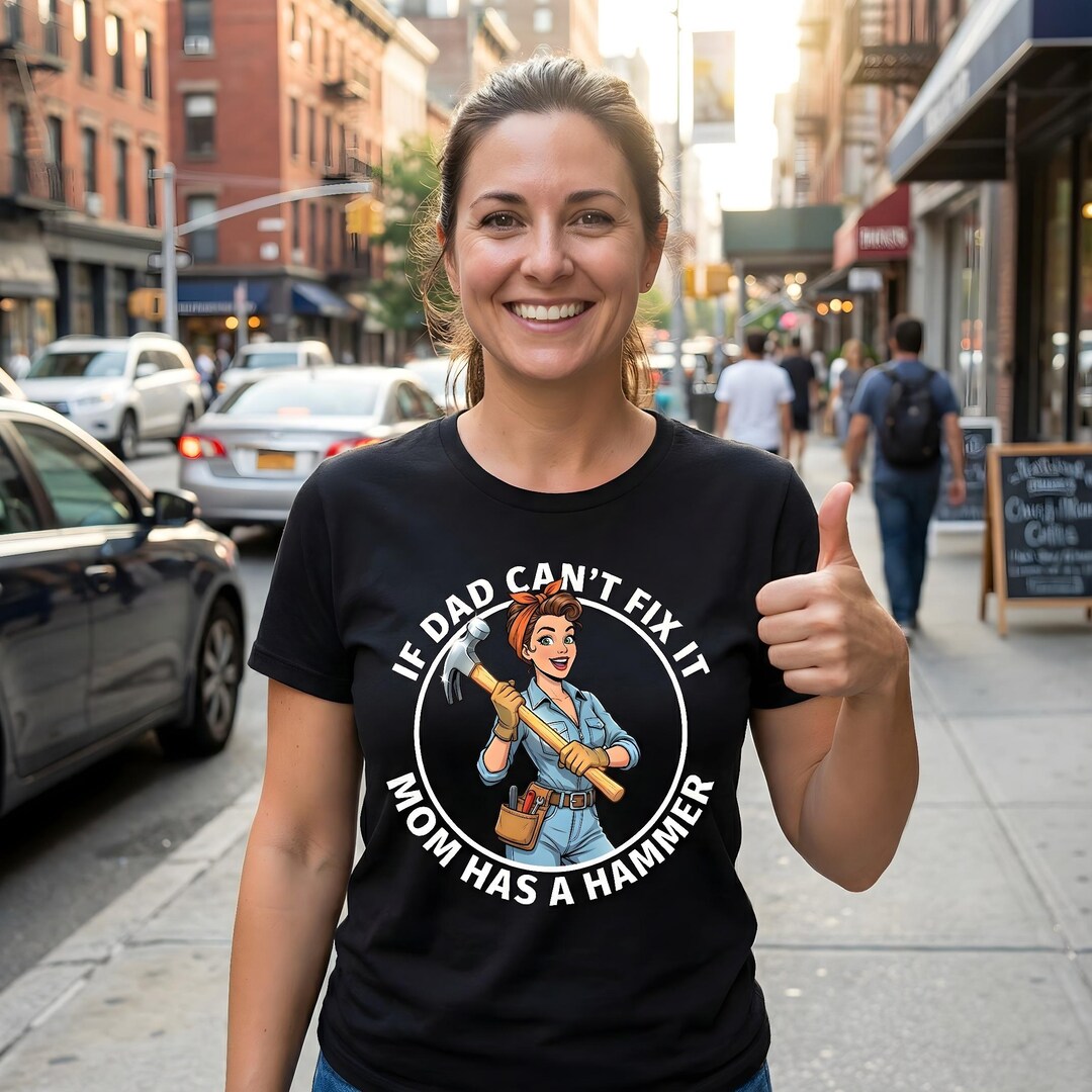 If Dad Can't Fix It Mom Has A Hammer T-shirt | Funny Mom Tshirt, Saying ...