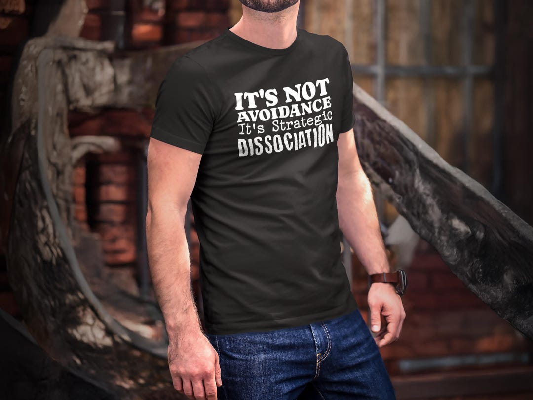 Strategic Dissociation Tee - Sarcastic Mental Health Humor T-shirt - Etsy