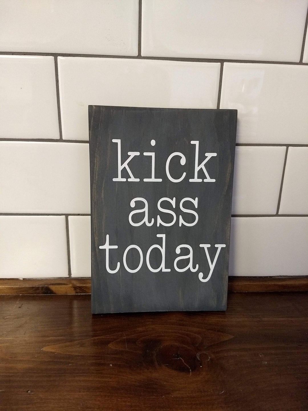Funny Wooden Motivational Sign kick Ass Today - Etsy