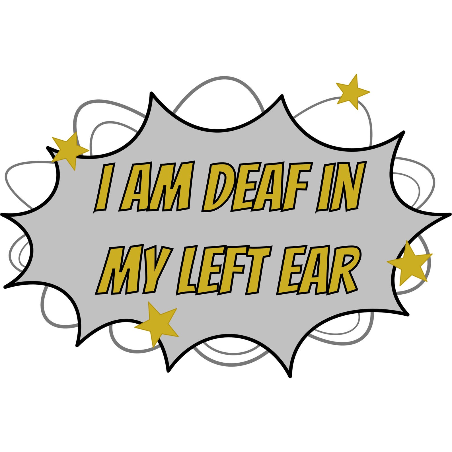 I Am Deaf in My Left Ear Comic Burst Digital PNG Download - Etsy
