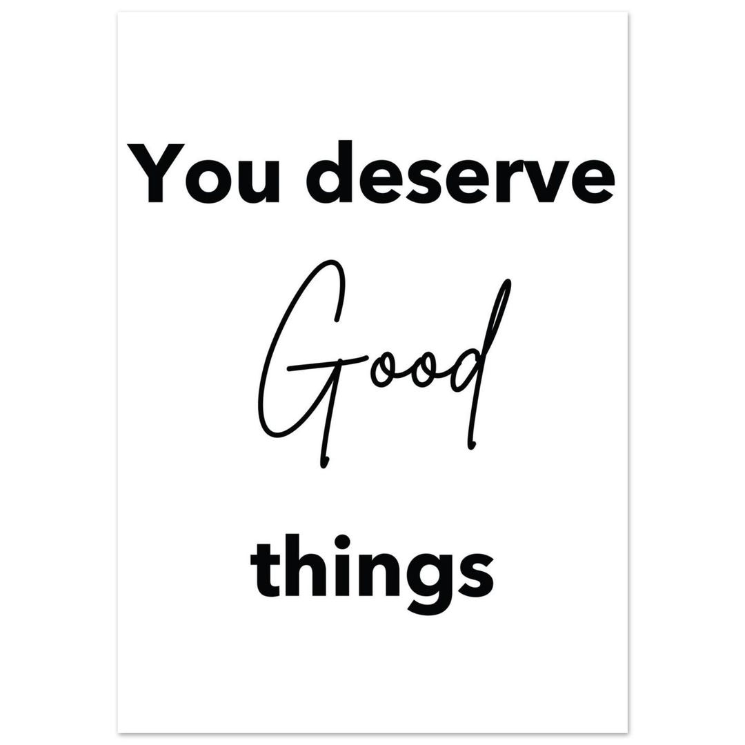 You Deserve Good Things Premium Poster | Motivational Wall Art | Modern ...