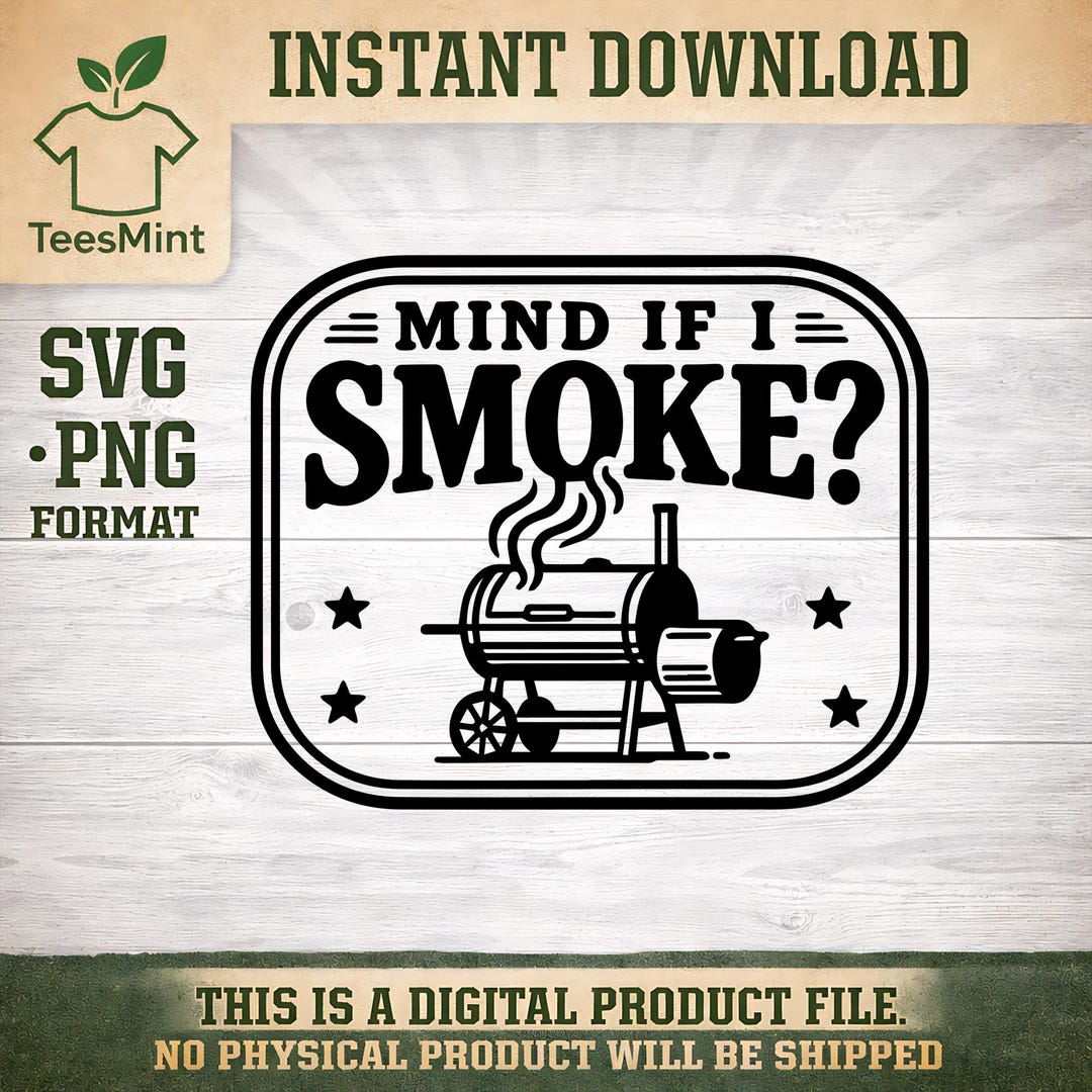 Mind If I Smoke BBQ SVG PNG, Pitmaster Quote, Grilling Dad Gift ...