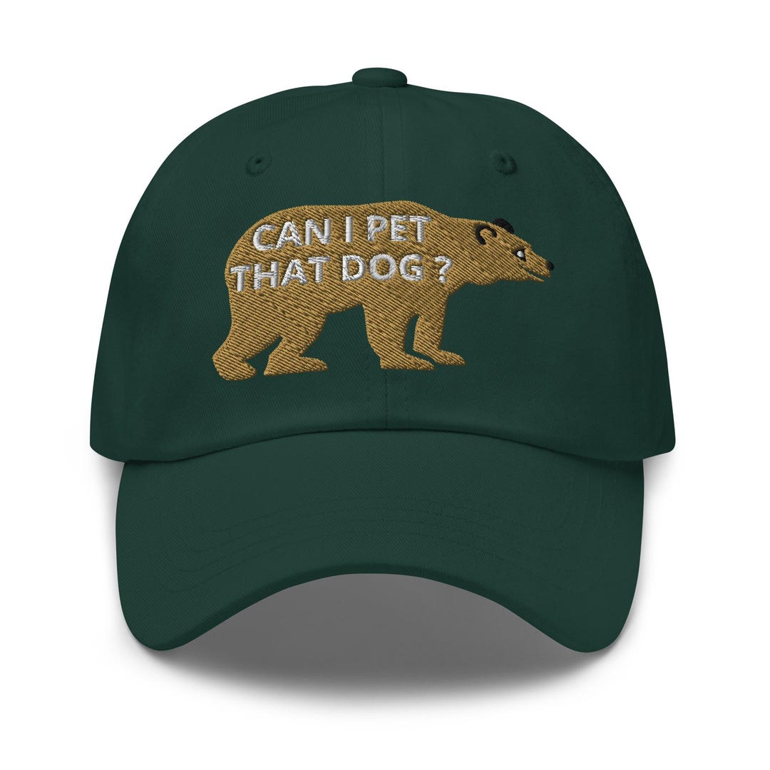 Can I Pet That Dog Embroidered Baseball Capbear Lover Meme Cap Camping ...