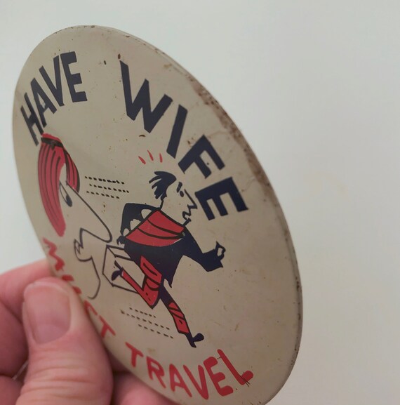 Vintage Pin, "Have Wife Must Travel", Funny Husband &… - Gem