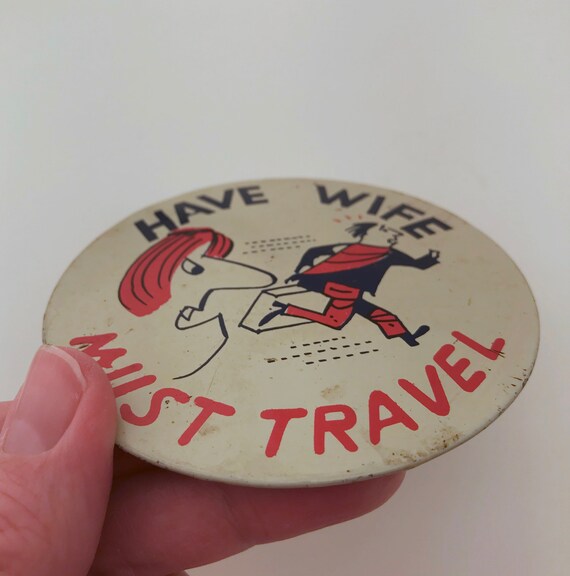 Vintage Pin, "Have Wife Must Travel", Funny Husband &… - Gem