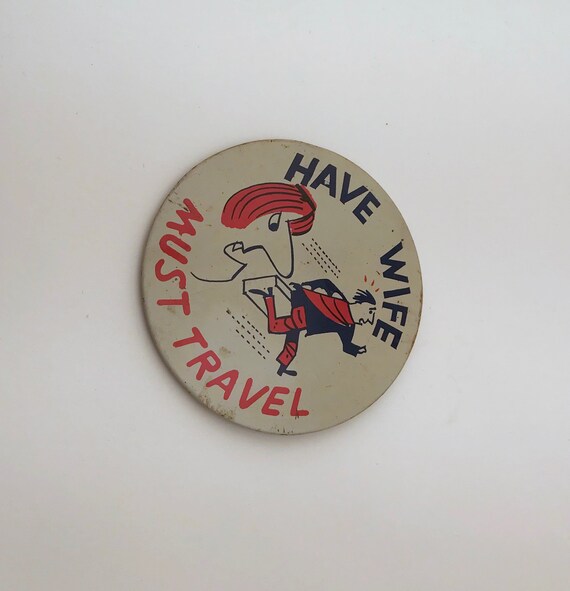 Vintage Pin, "Have Wife Must Travel", Funny Husband &… - Gem