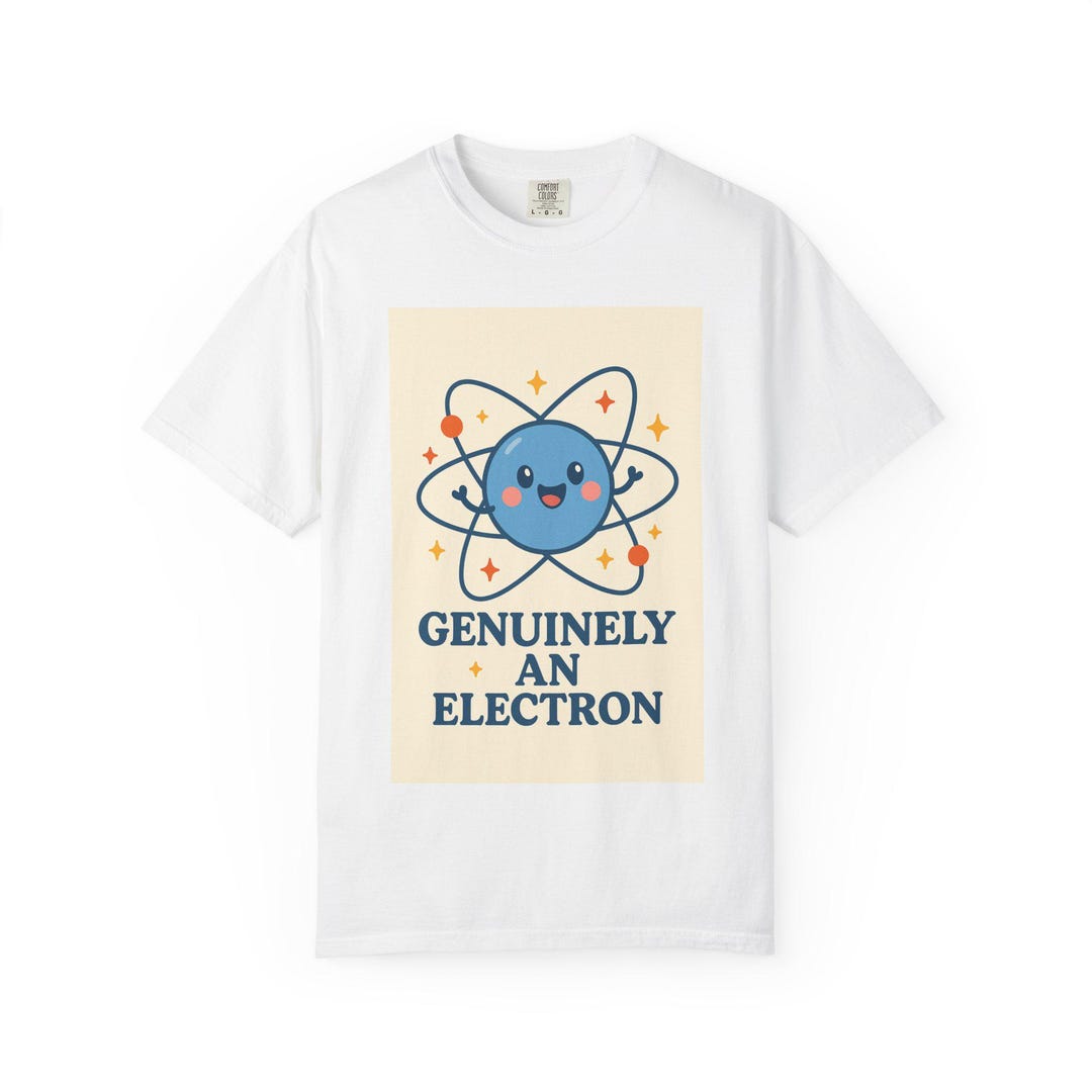 Genuinely an Electron T-shirt | Cute Atomic Science Graphic - Etsy
