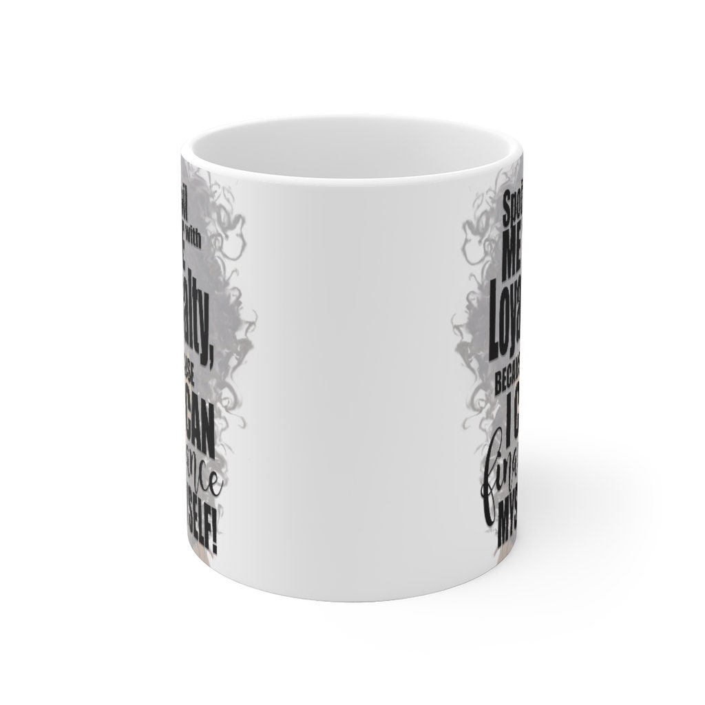 Spoil Me With Loyalty Mug | Etsy