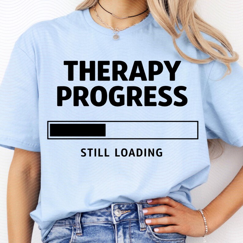 Therapy Progress Still Loading SVG PNG | Minimalist Mental Health Shirt ...