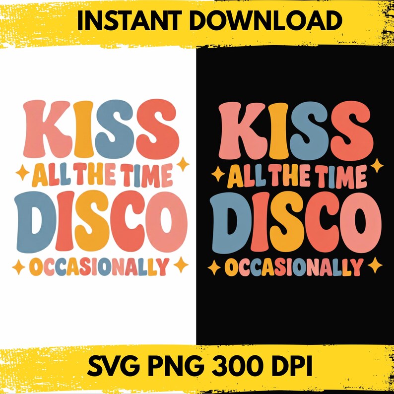 Kiss All the Time Disco Occasionally PNG: Retro Funny Quote Party Humor ...