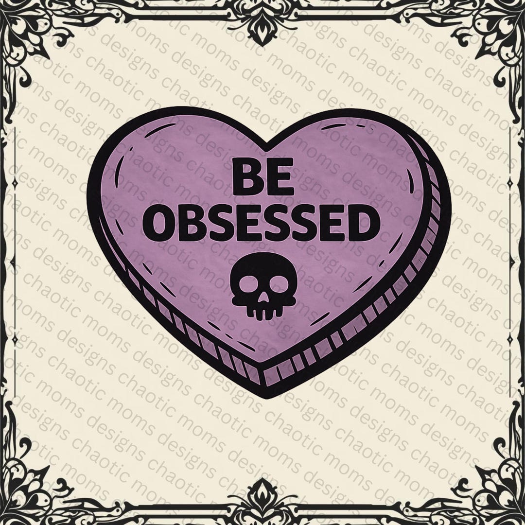 Be Obsessed – Gothic Valentine PNG File | Dark Romance Candy Heart ...