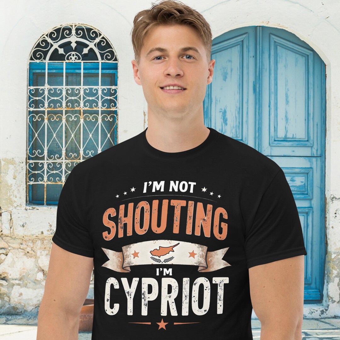 I’m Not Shouting I’m Cypriot Shirt | Funny Cyprus Pride T-shirt ...