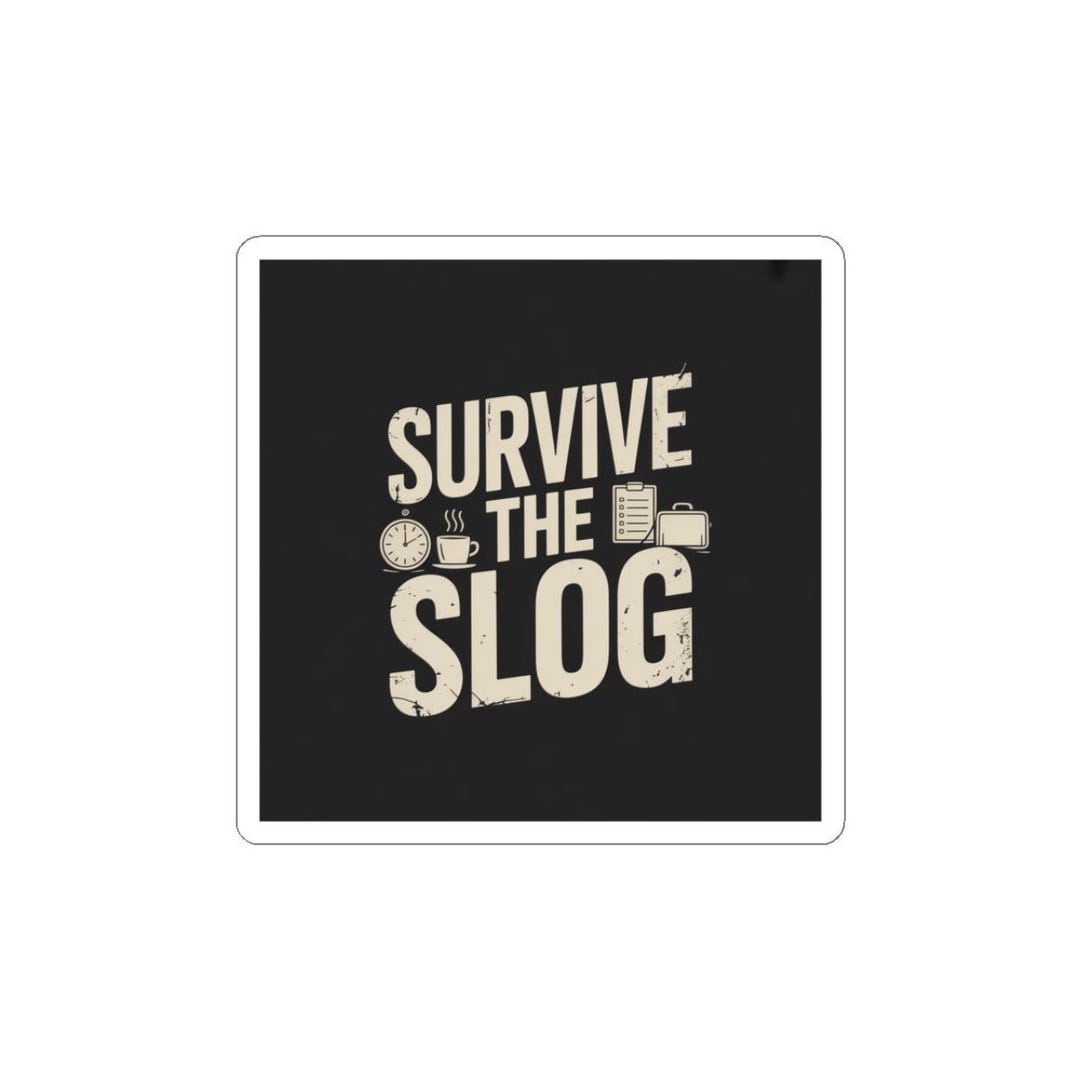 Survive the Slog Kiss-cut Sticker | Motivational Work Coffee Laptop ...
