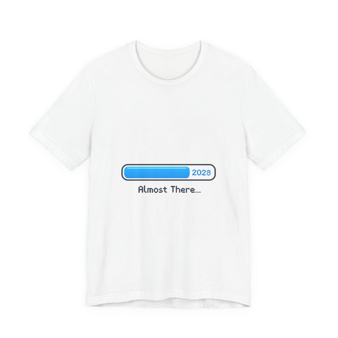 2028 Loading Progress Bar Tee | "almost There" New Year Countdown - Etsy