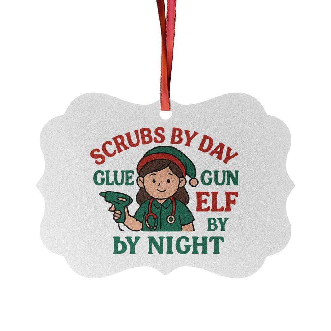 Scrubs by Day Glue Gun Elf by Night Ornament, Aluminum Nurse Christmas ...