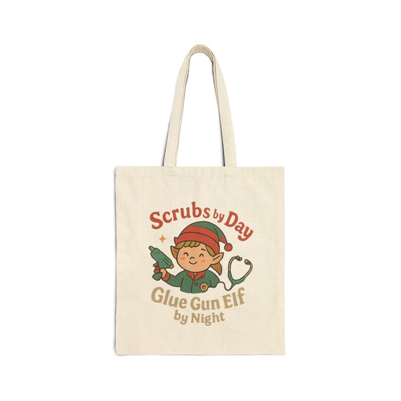 Scrubs by Day Glue Gun Elf by Night Tote Bag | Nurse Christmas Elf ...