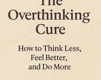 The Overthinking Cure -- How to Think Less, Feel Better, and Do More - Etsy