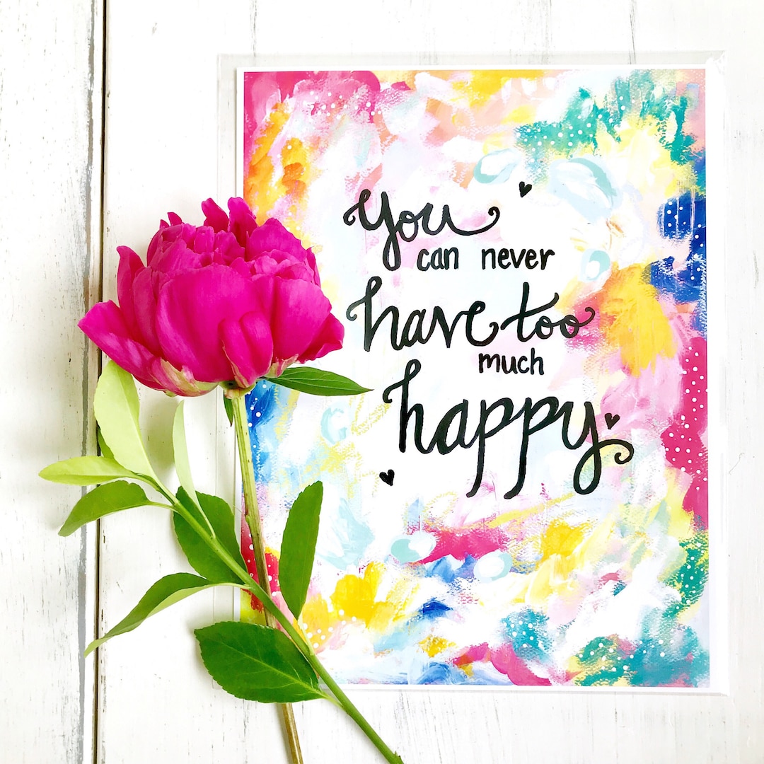 Inspirational Art Print: "too Much Happy" 8.5x11 Inch Print - Etsy