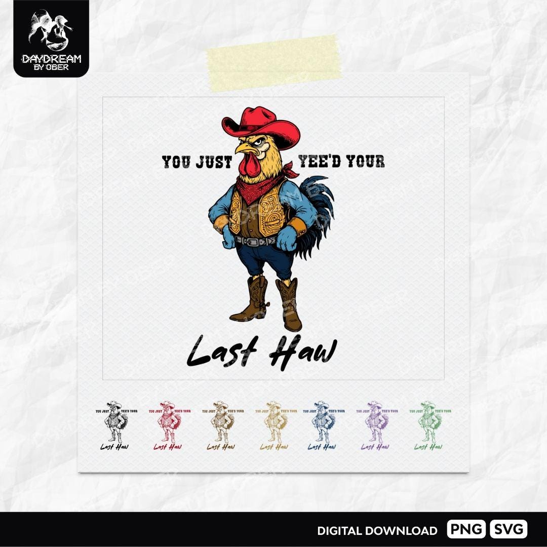 Yee'd Your Last Haw SVG PNG Bundle - Cowboy Rooster Funny Meme Multi ...